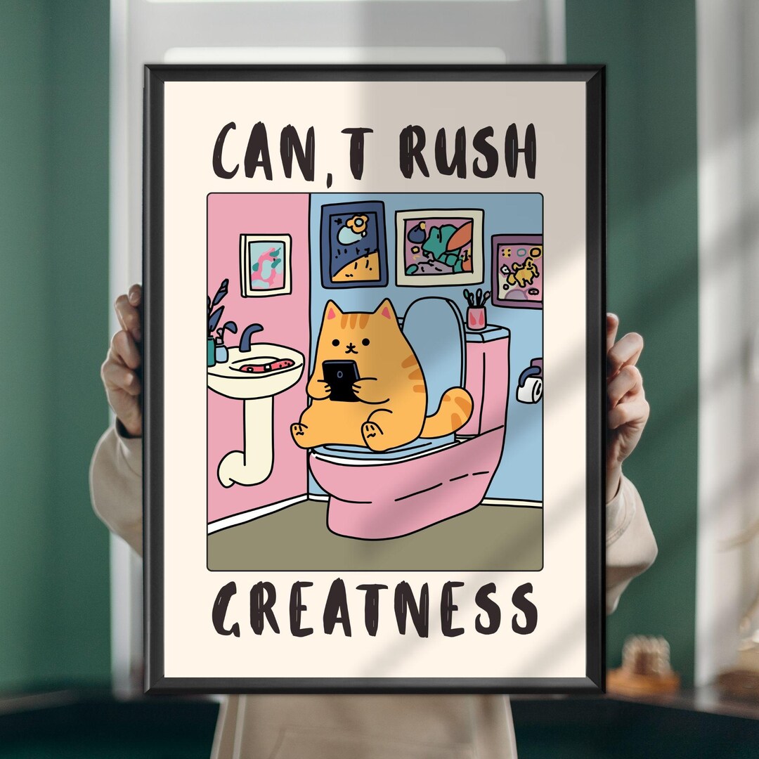 Funny Cat Bathroom Poster: Cheeky Kitty Art Print - 'can't Rush ...