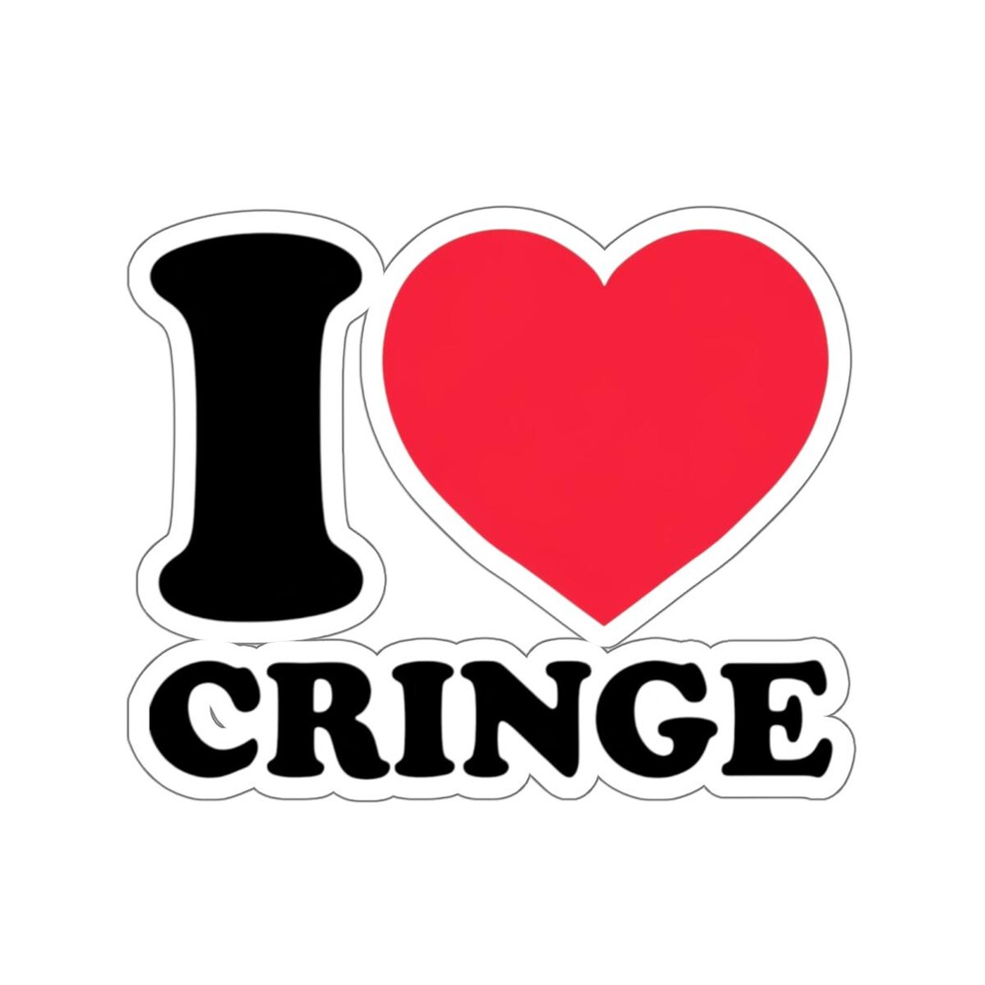 I Love Cringe Sticker Quirky Kiss-cut Stickers, Unique Laptop Decal ...