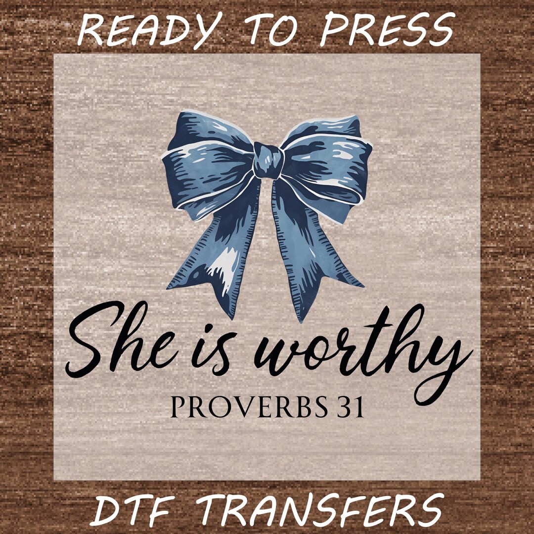 Bible Verse Ready to Press, She is Worthy Proverbs DTF Transfer, Blue ...