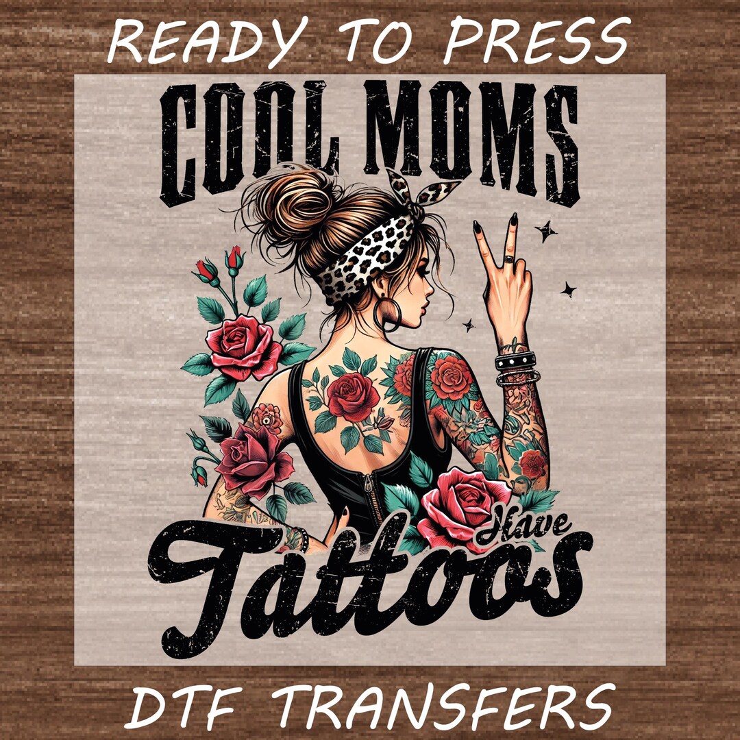 Artistic Mom Ready to Press, Cool Moms Have DTF Transfer, Tattoos ...