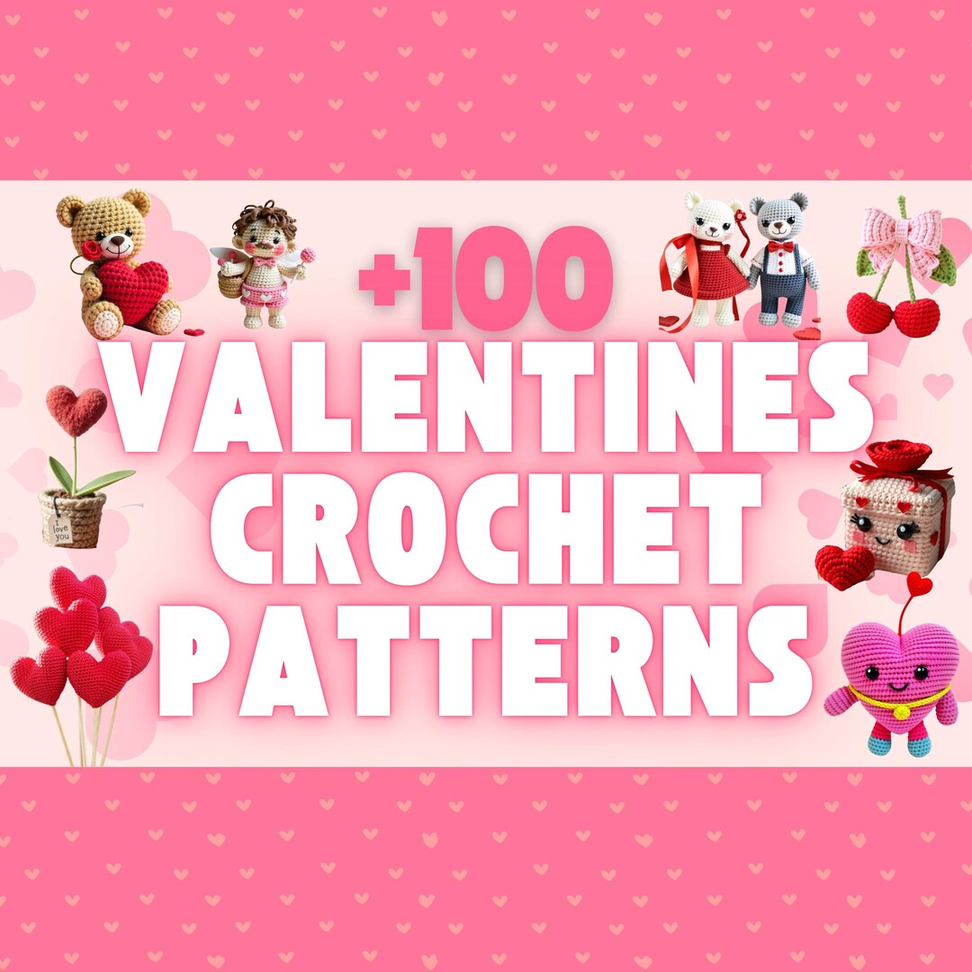 100 Valentines Day Crochet Patterns Bundle, Amigurumi, Hearts ...