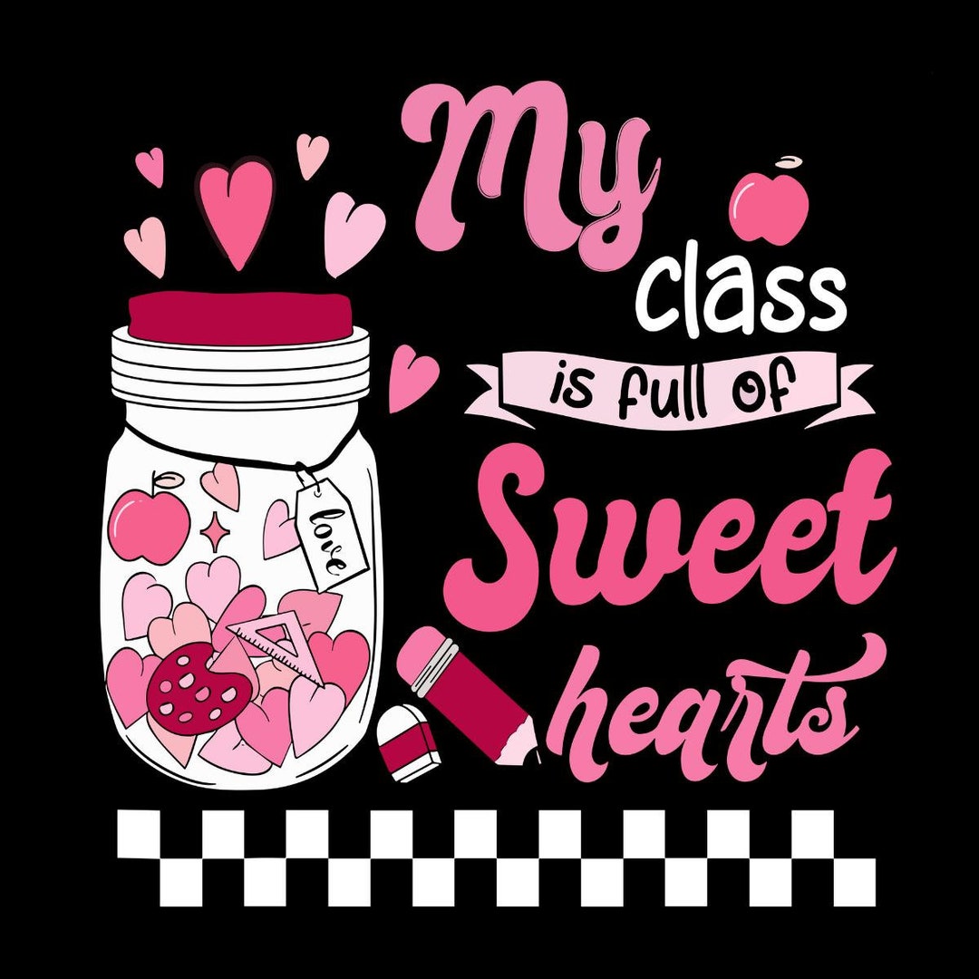 My Class is Full Sweethearts Png, Teaching Sweethearts Png, Valentines ...