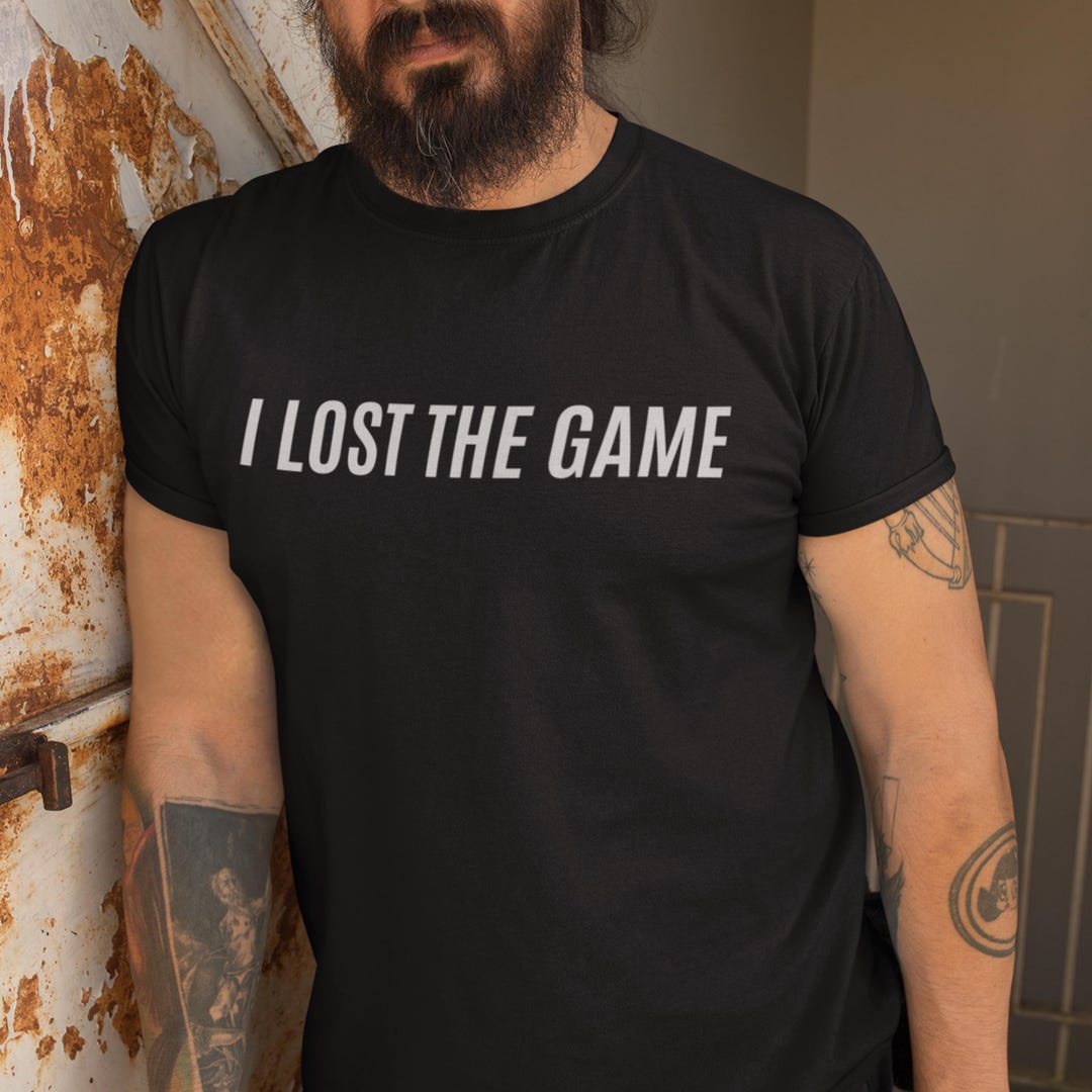 I Lost the Game Shirt Meme T Shirt Funny Gift Prank Shirt for Friend ...