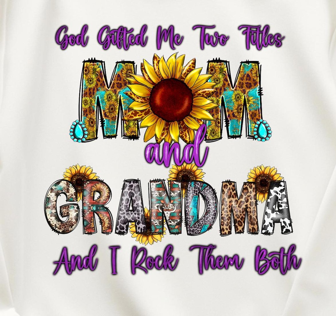 God Gifted Me Two Titles, Mom and Grandma, I Rock Them Both PNG, Mother ...