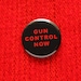 Gun Control Now Pinback Button - Etsy