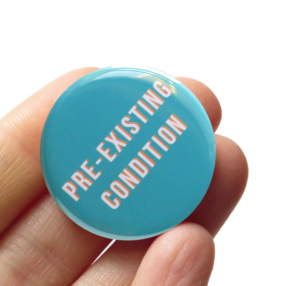 PRE-EXISTING CONDITION Chronic Illness Healthcare Pinback Button ...