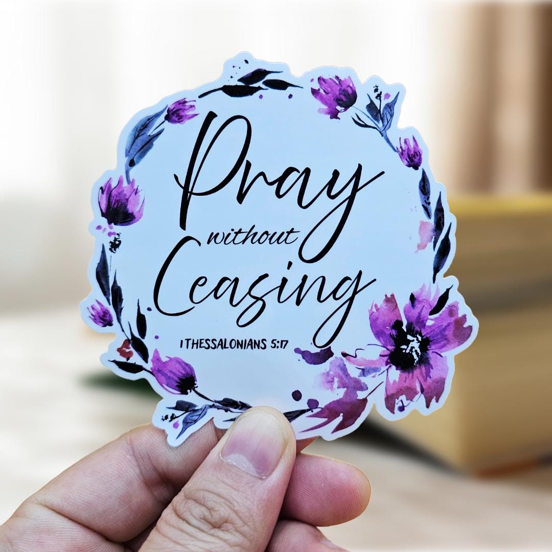 Pray Without Ceasing - Bible Verse Sticker | 1 Thessalonians 5:17 - Etsy