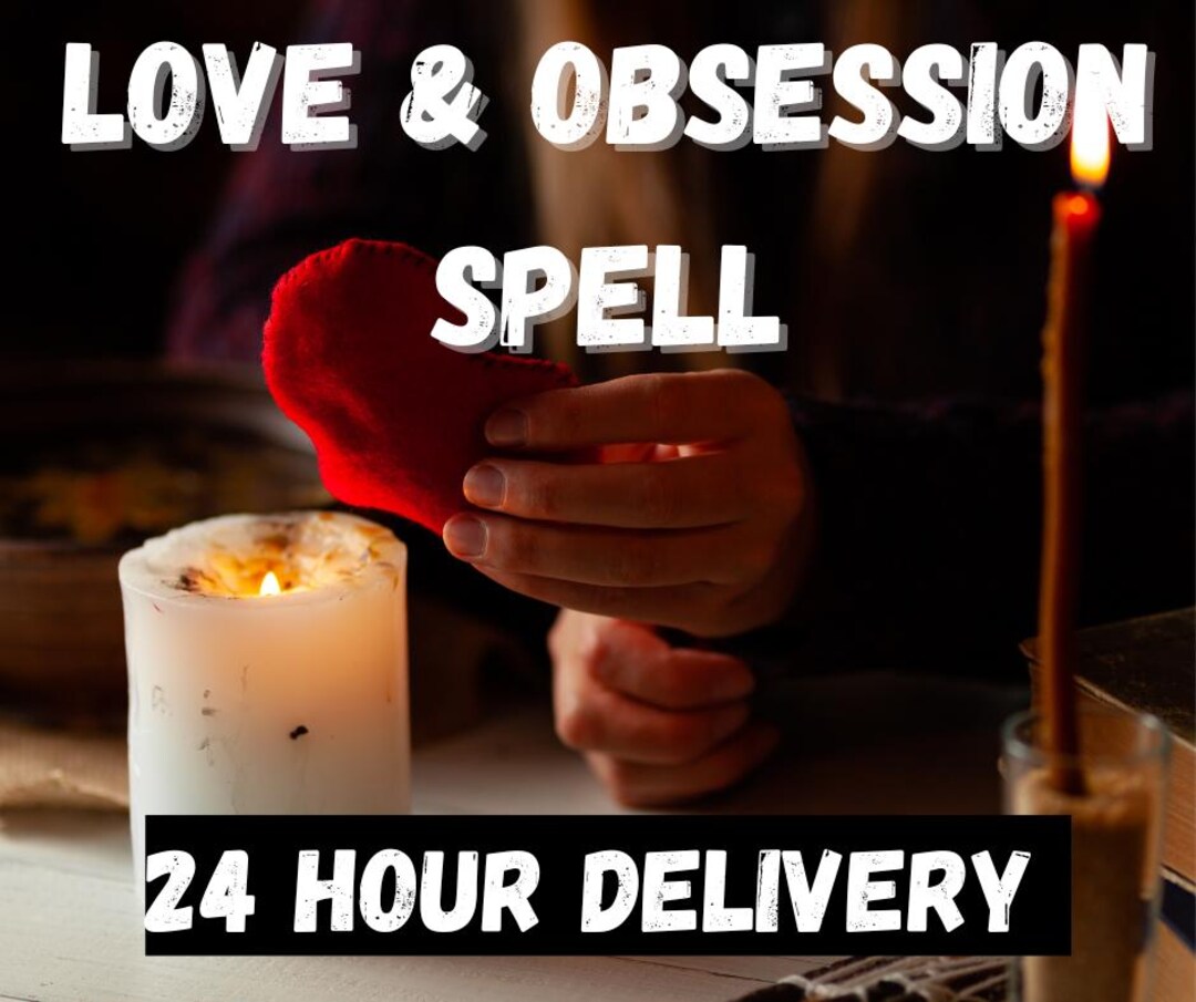 LOVE and OBSESSION SPELL- Self Love, Love Spell, 24 Hours, Get Them ...