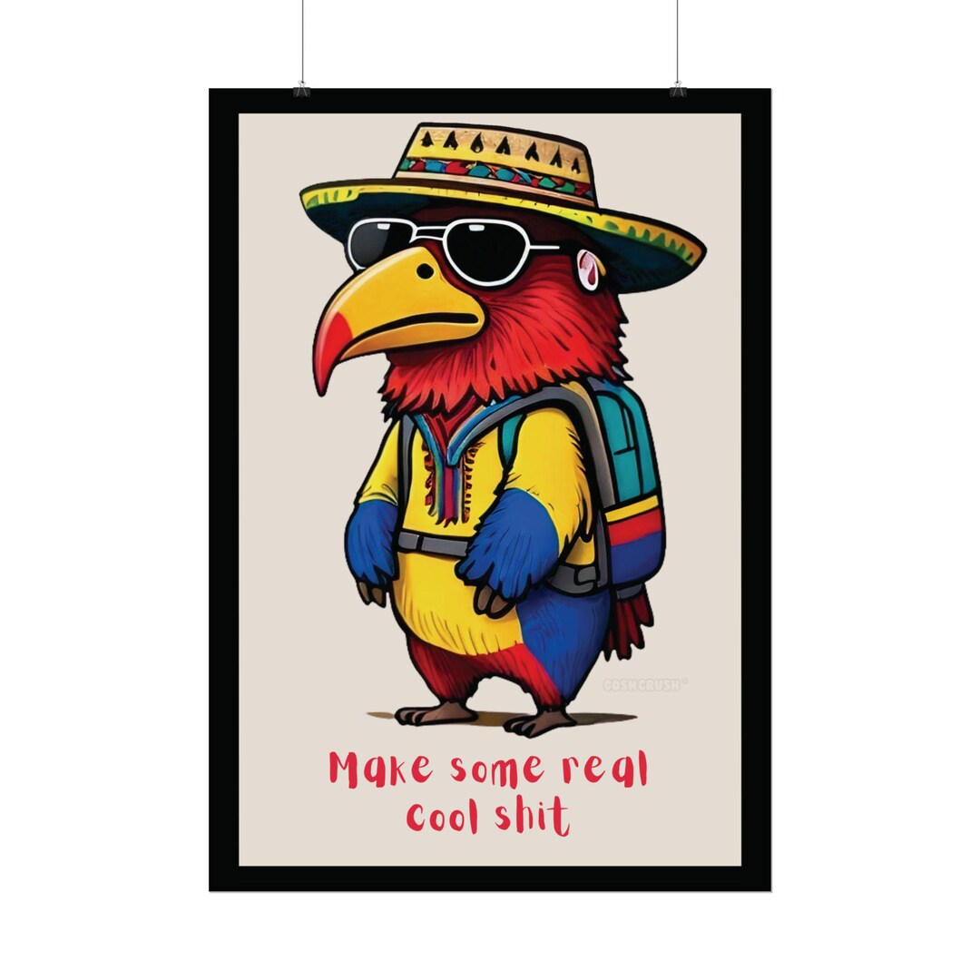 Rolled Posters, Colombian Bird Poster, Make Some Real Cool Shit, Wall ...