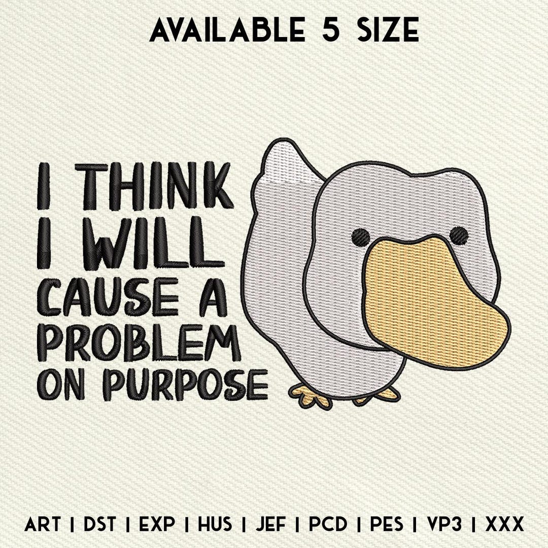 I Think I Will Case A Problem on Purpose Embroidery Design, Funny Goose ...