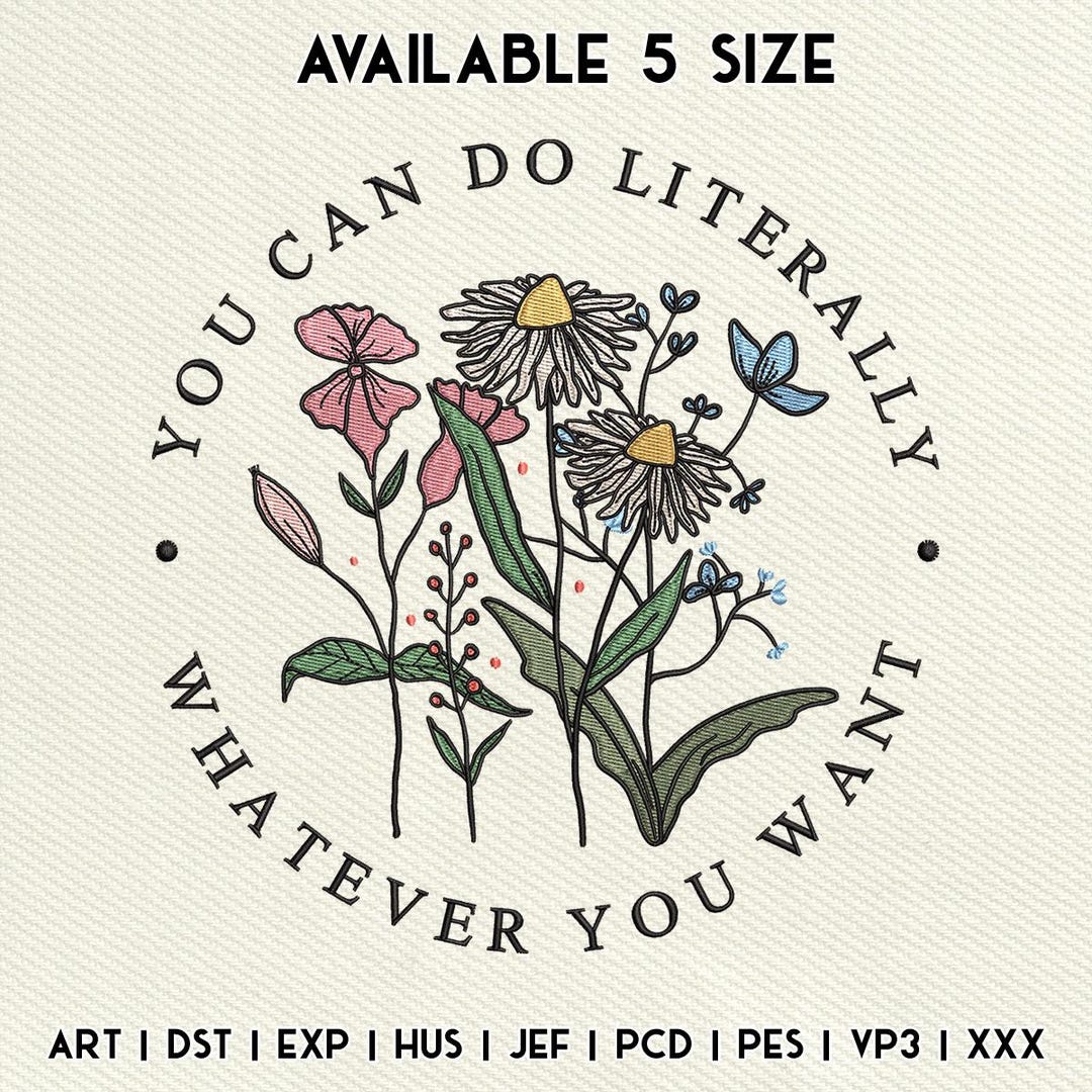 You Can Do Literally Whatever You Want Embroidery File, Motivational ...