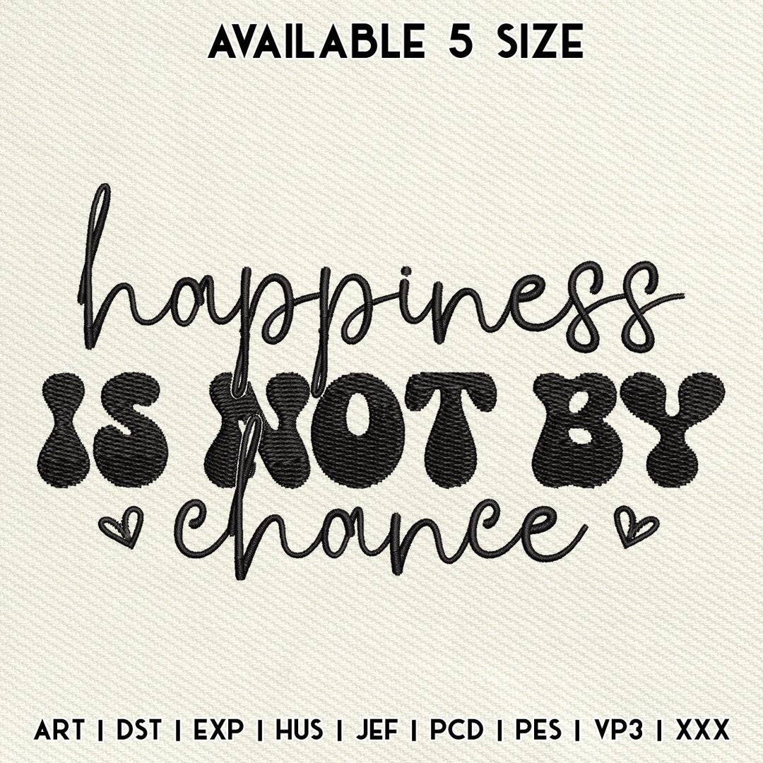 Happiness is Not by Chance Embroidery File, Motivational Quote Design ...