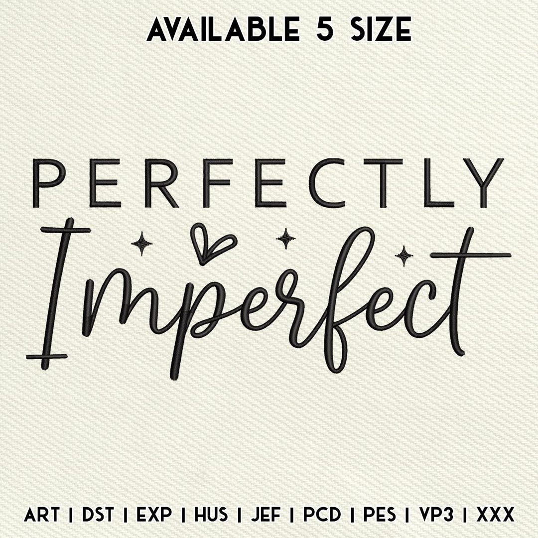 Perfectly Imperfect Embroidery File, Self Love Positive Quote ...