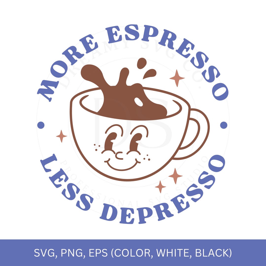 More Espresso Less Despresso Coffee SVG, Funny Coffee Svg, Sarcastic Coffee Svg, Funny Coffee ...