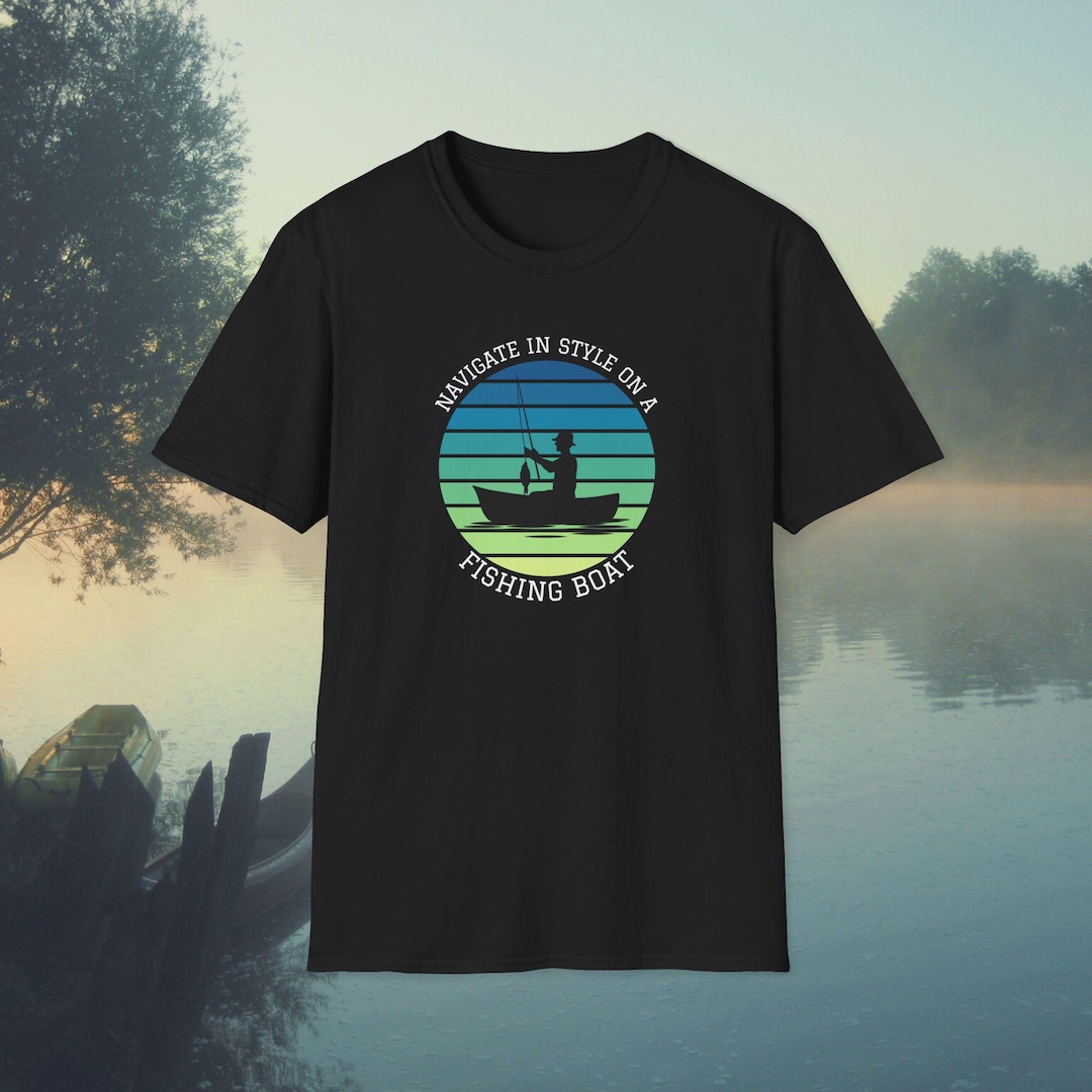 Fishing Boat T-shirt, Navigate in Style on a Fishing Boat, Fisherman ...
