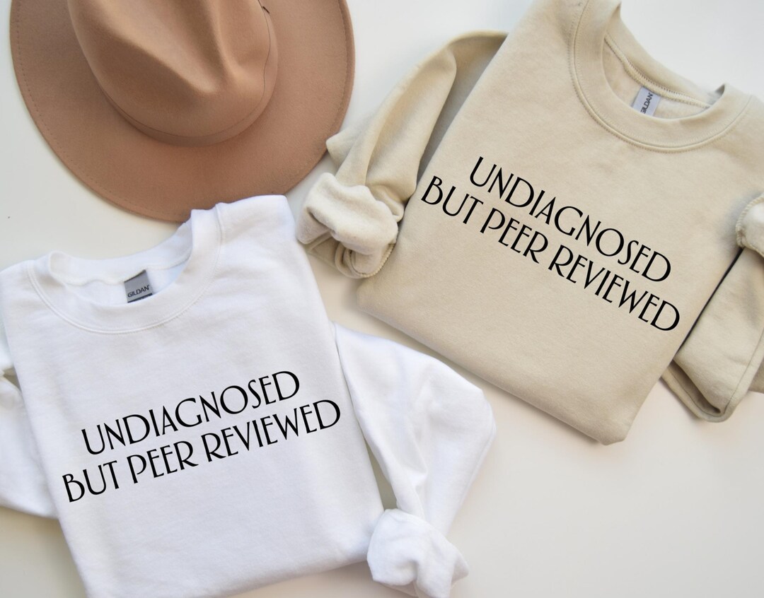 Undiagnosed but Peer Reviewed Crewneck - Adult Mental Health Humor - Etsy