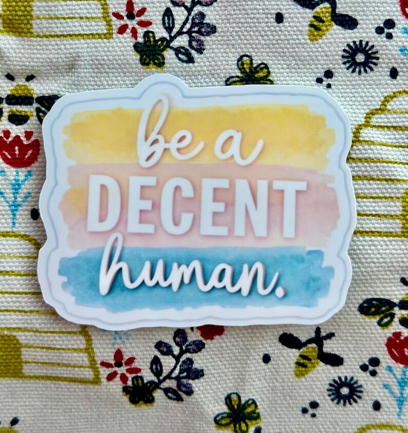 Be A Decent Human Sticker: Water Bottle, Kindle, Laptop - Etsy