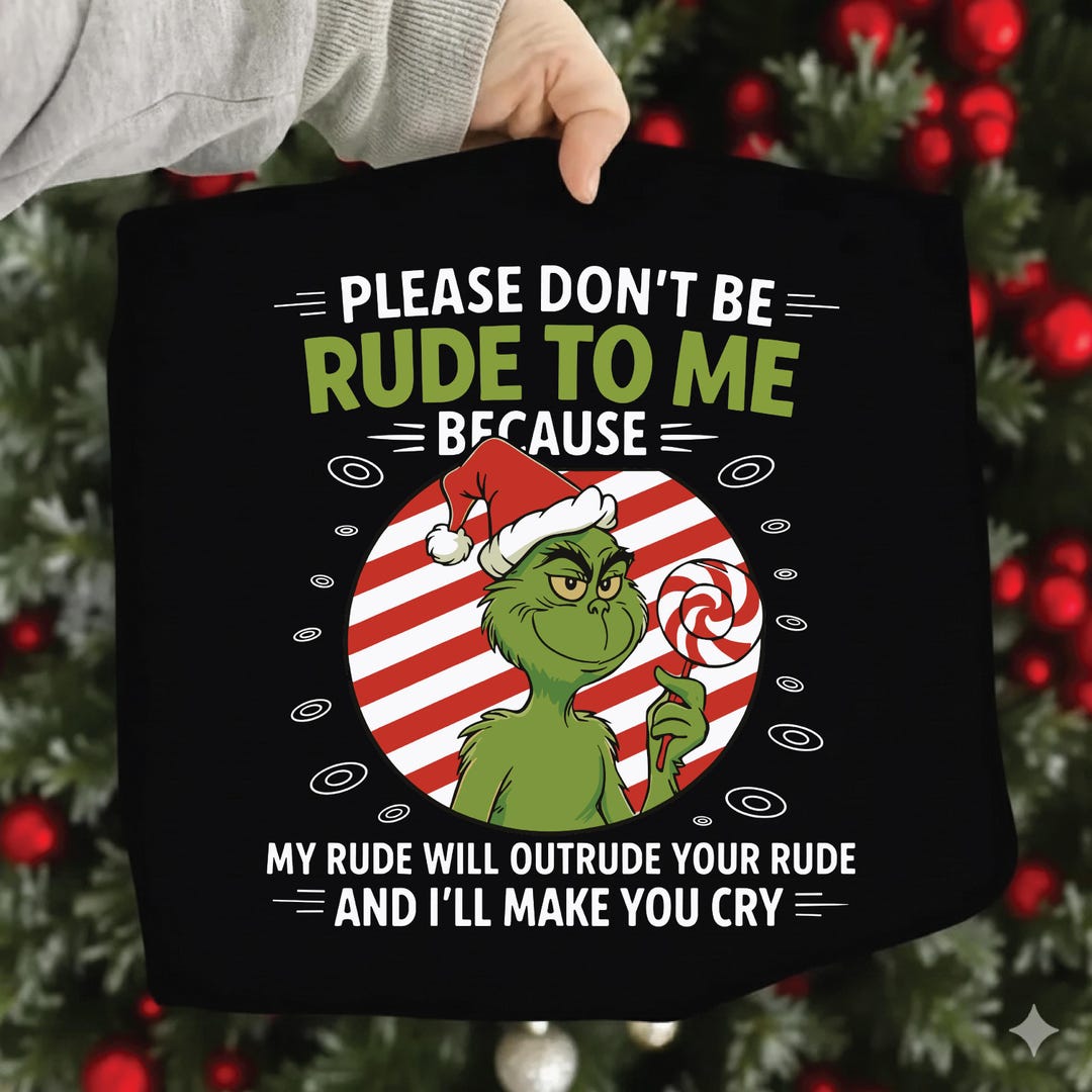 Please Dont Be Rude to Me Because My Rude Will Outrude Your Rude and ...