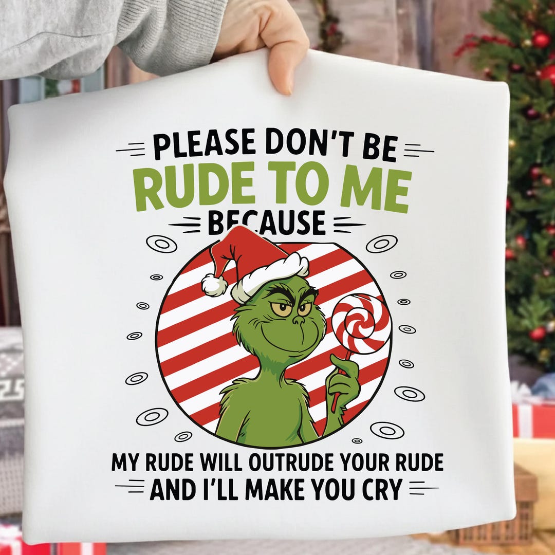 Please Dont Be Rude to Me Because My Rude Will Outrude Your Rude and ...