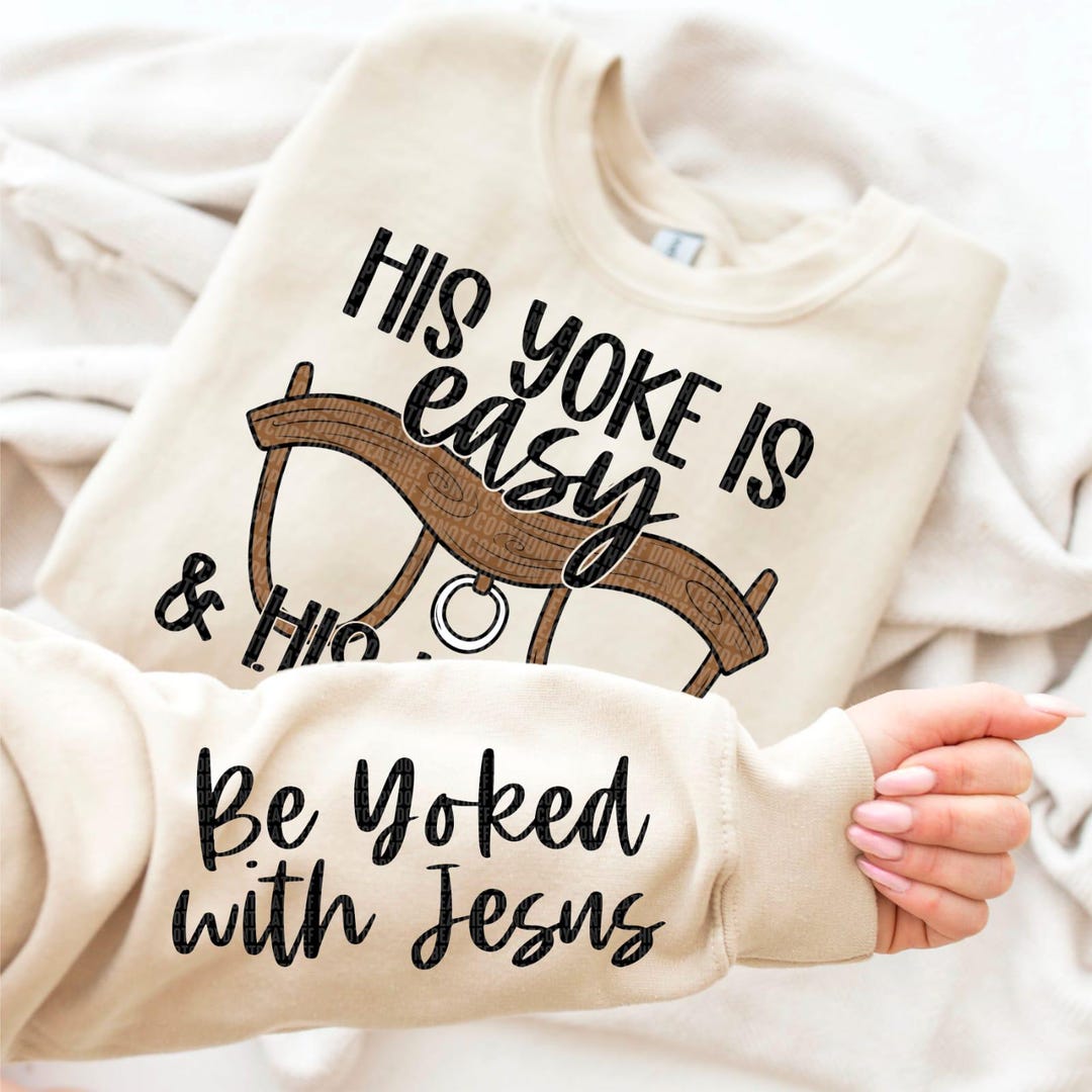 Be Yoked With Jesus Front and Back Design Featuring 'his Yoke is Easy ...