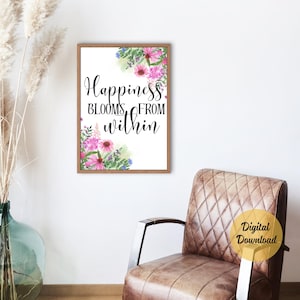 Happiness Blooms From Within Flower Printable Wall Art, Inspirational ...