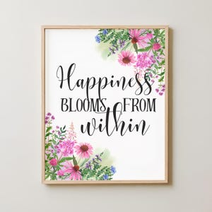 Happiness Blooms From Within Flower Printable Wall Art, Inspirational ...