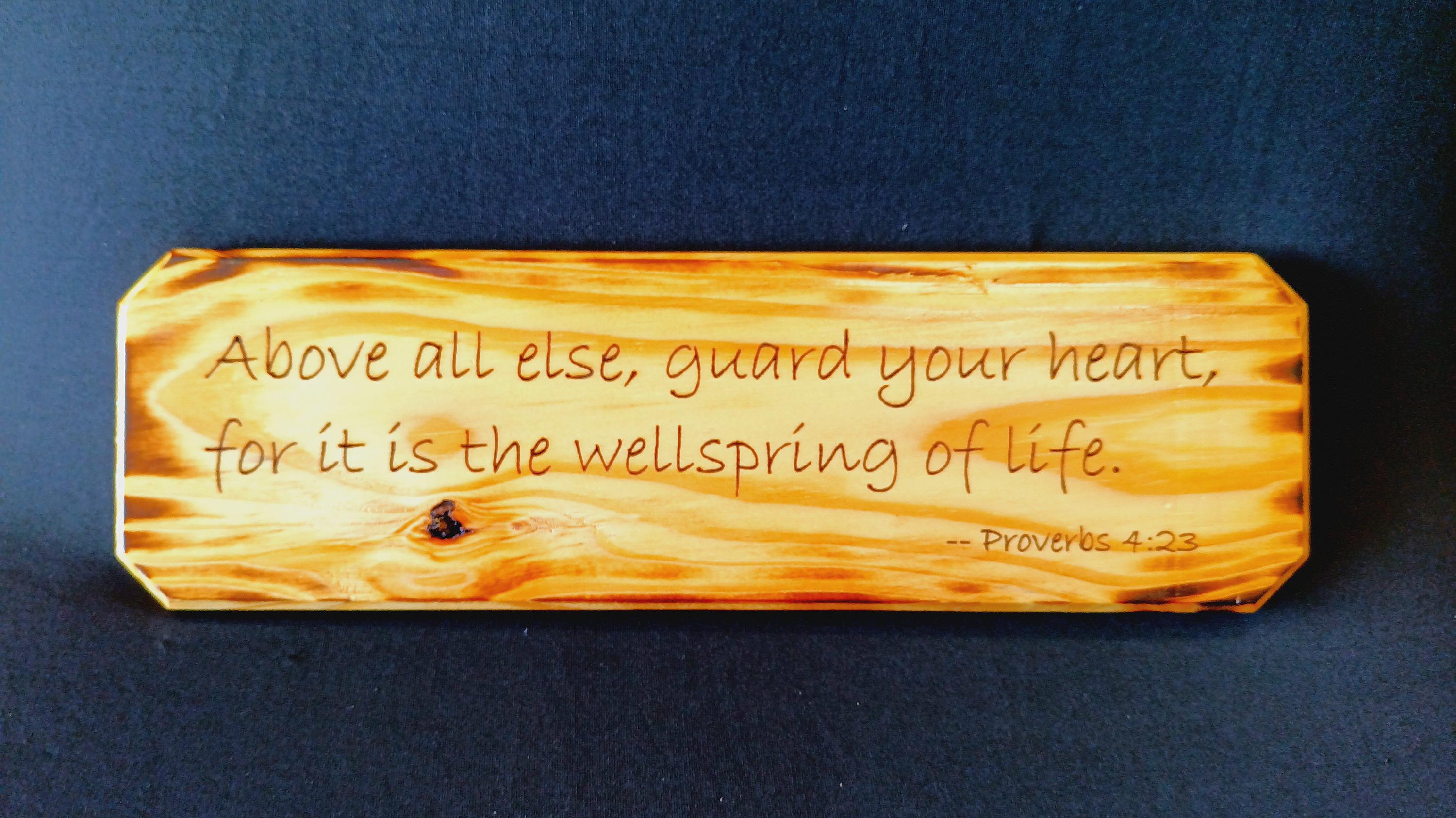 Sign With Bible Verse above All Else, Guard Your Heart, for It is the ...