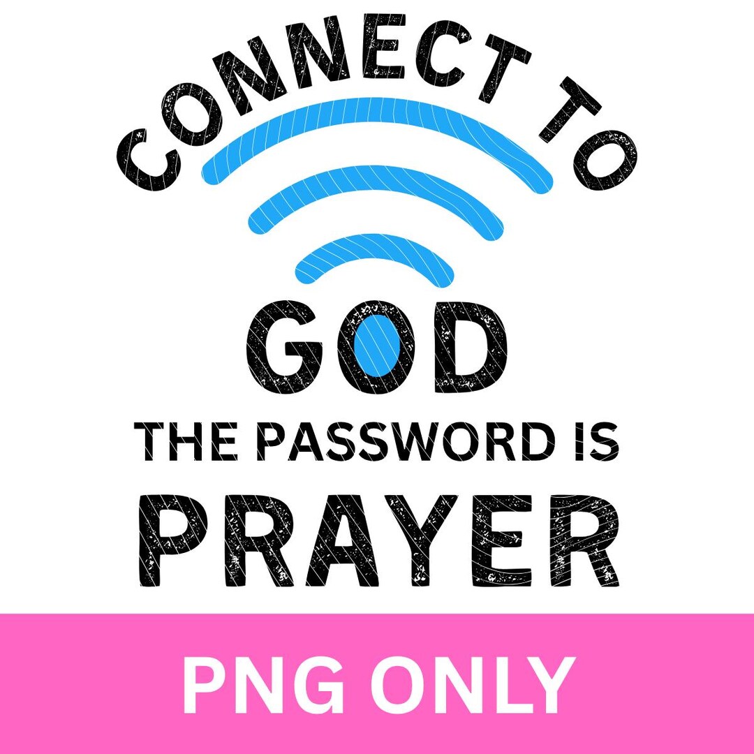 Connect to God PNG, the Password is Prayer 2 Pngs, Christian T-shirt ...