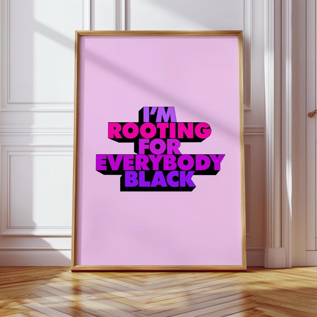 I’m Rooting for Everybody Black Wall Art – Empowerment Quote Print ...