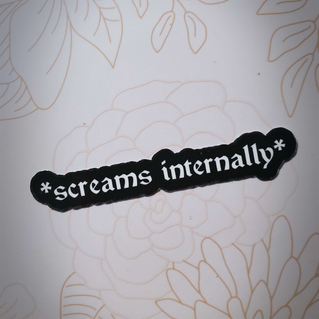 Screams Internally Sticker Vinyl Sticker, Introvert Sticker, Anxiety, Subtitle Sticker, Meme ...