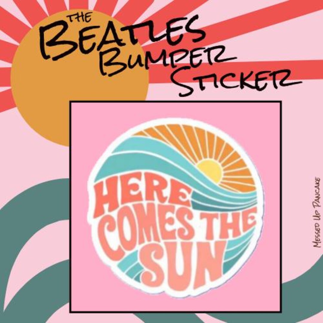 Beatles Inspired Bumper Sticker Here Comes the Sun Theme Vinyl Decal ...