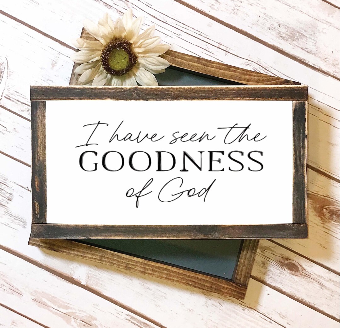 I Have Seen the Goodness in God Wall Sign, Wall Sign, Home Decor, Wall ...