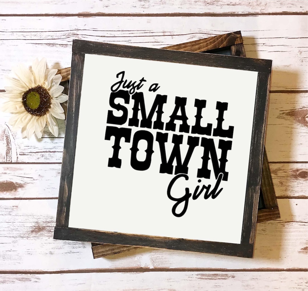 Just a Small Town Girl Wall Sign, Wall Sign, Home Decor, Wall Hanging ...