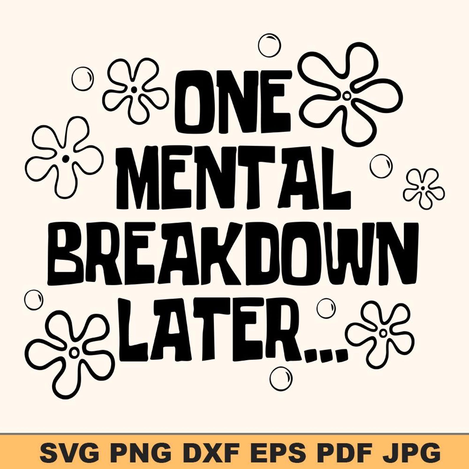 One Mental Breakdown Later Svg | Funny Quote Svg Design | Relatable ...