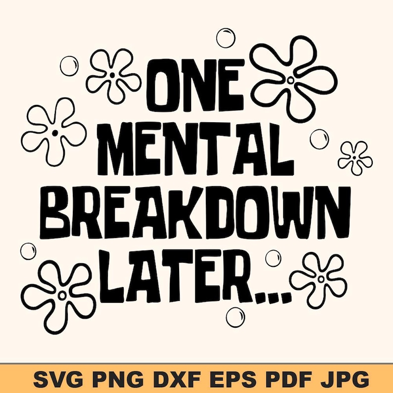 One Mental Breakdown Later Svg | Funny Quote Svg Design | Relatable ...