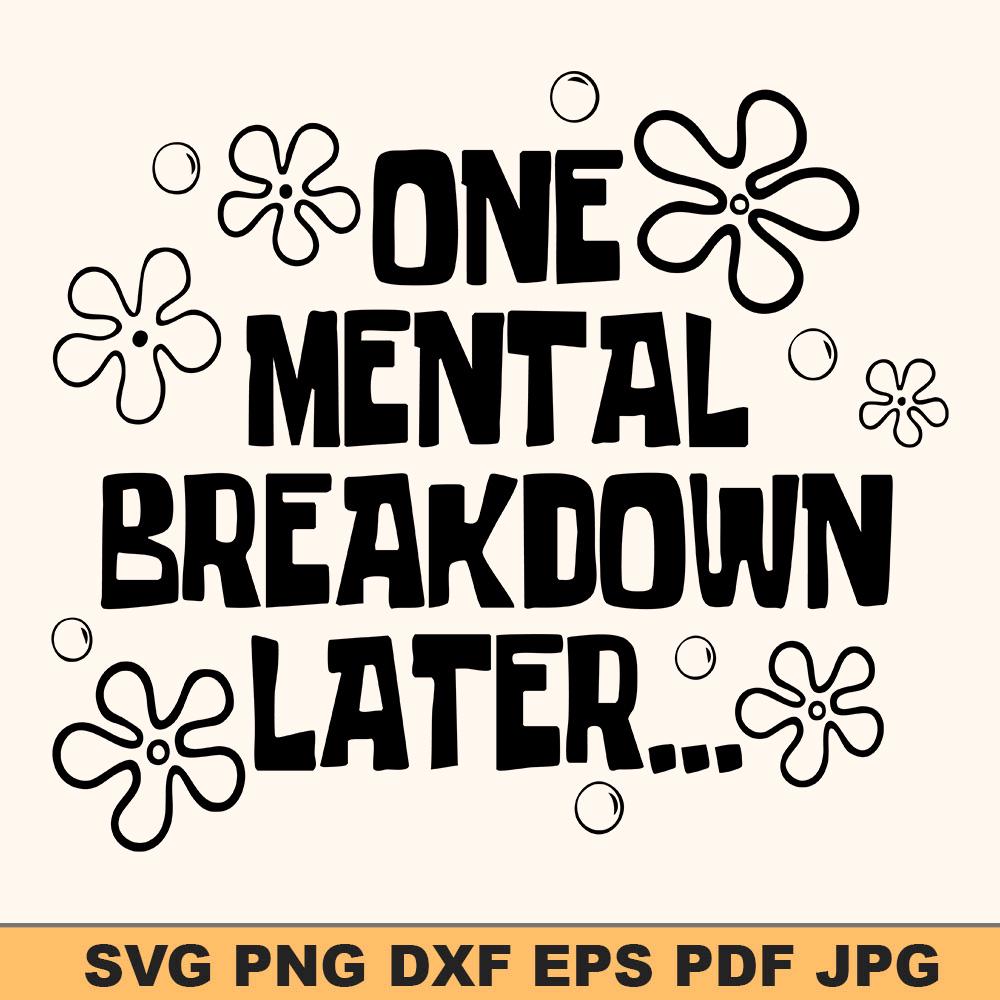 One Mental Breakdown Later Svg | Funny Quote Svg Design | Relatable ...