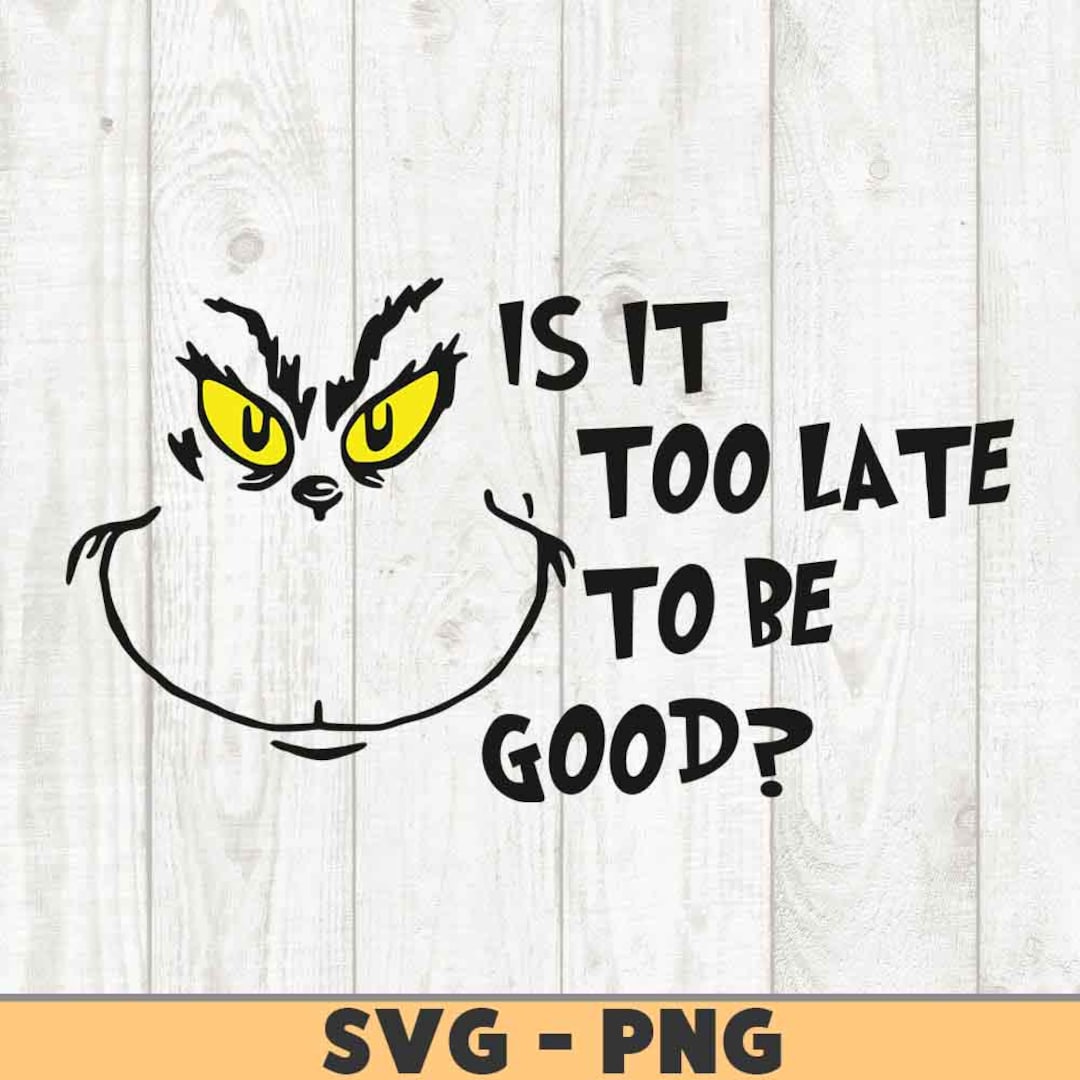 Is It Too Late to Be Good SVG DXF PNG Digital File Cut File Clipart - Etsy
