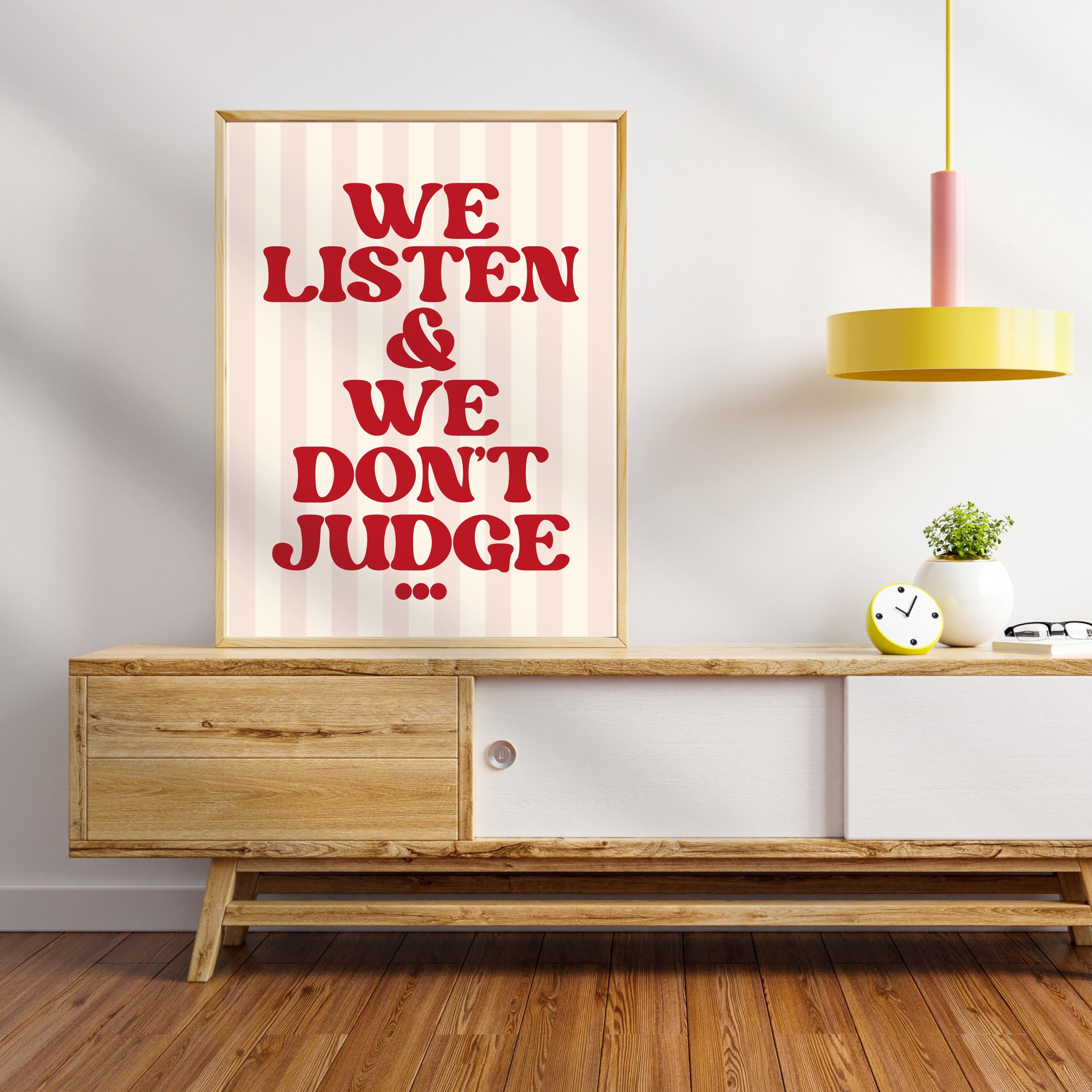 We Listen & We Don't Judge Downloadable Print - Etsy