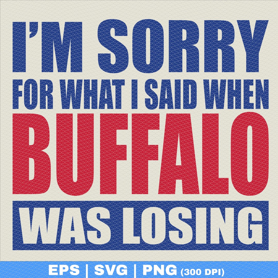 Buffalo Bills Football Fan Png | I'm Sorry for What I Said | Cricut and ...