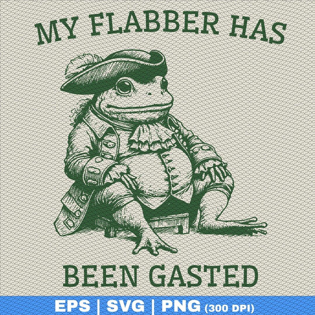 Funny Trending Vintage Frog SVG, Rog SVG, My Flabber Has Been Gasted ...