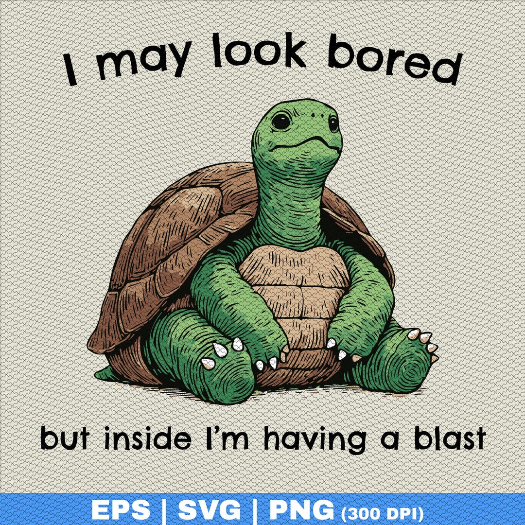 Funny Turtle Quote SVG: Bored Turtle Design (digital Download) - Etsy