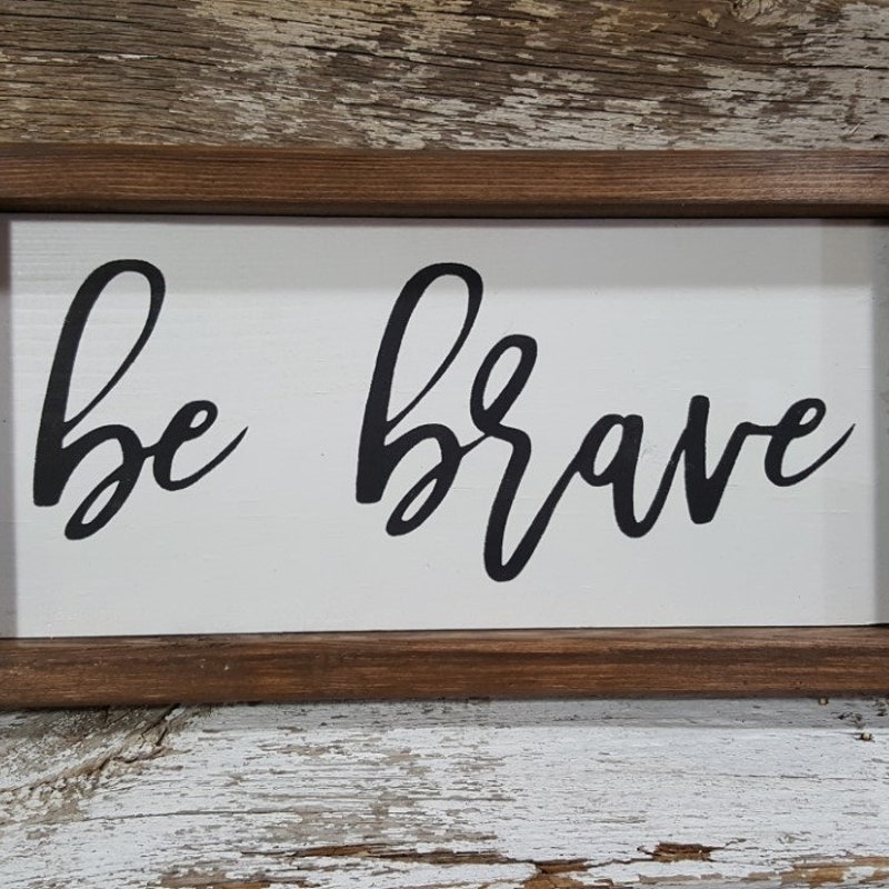 Be Brave Sign - Etsy
