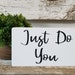 Just Do You 4" X 6" Mini Wood Block Sign | Home Decor | Funny Sign ...