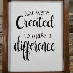 You Were Created to Make A Difference. Framed Wood Sign Farmhouse 9" X ...