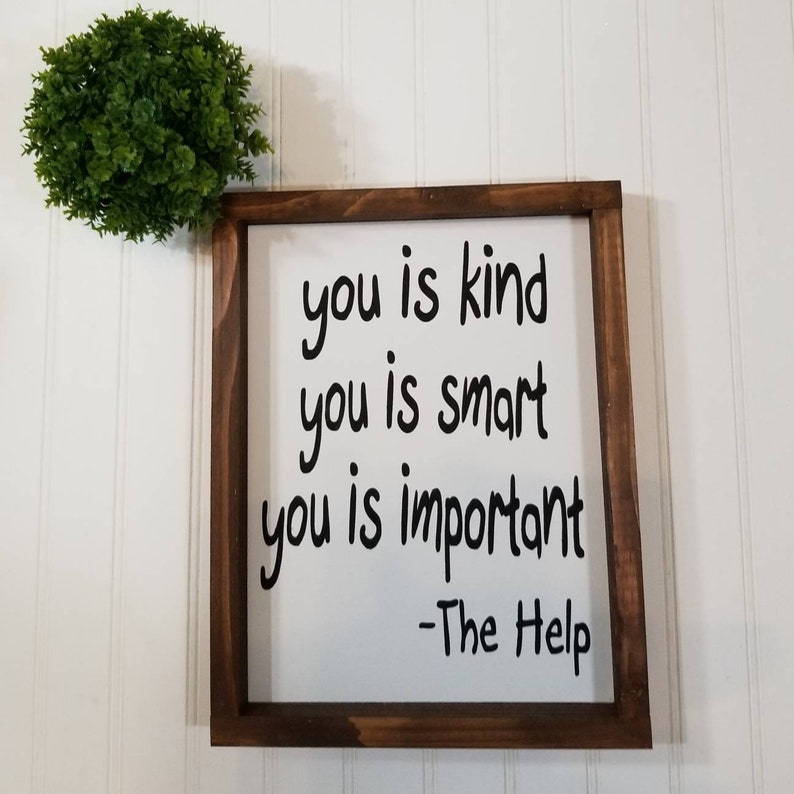 You is Kind You is Smart You is Important- the Help. Framed Wood Sign ...