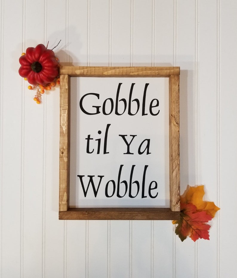 Gobble Til Ya Wobble. Framed Wood Sign. Farmhouse Sign - Etsy