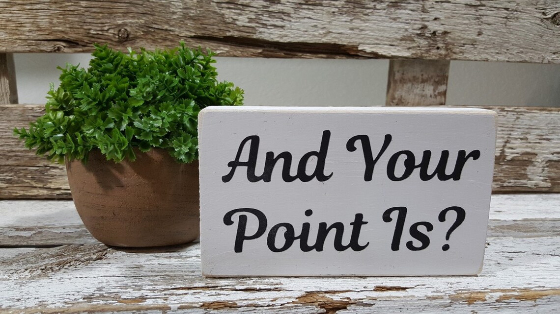 And Your Point Is 4 X 6 Mini Wood Block Sign | Etsy