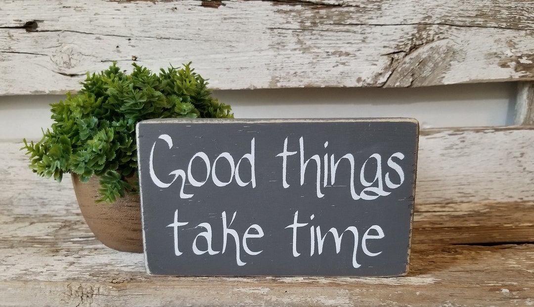 Good Things Take Time 4 X 6 Mini Grey Wood Sign Home Decor Block Sign ...