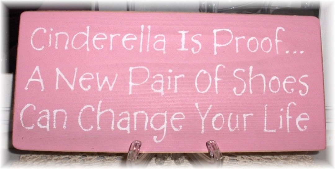 Cinderella is Proof...a New Pair of Shoes Pink Wood Sign Girls Room ...