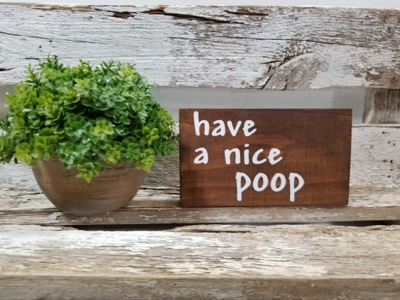 Have A Nice Poop 4 X 6 Mini Stained Wood Sign | Etsy